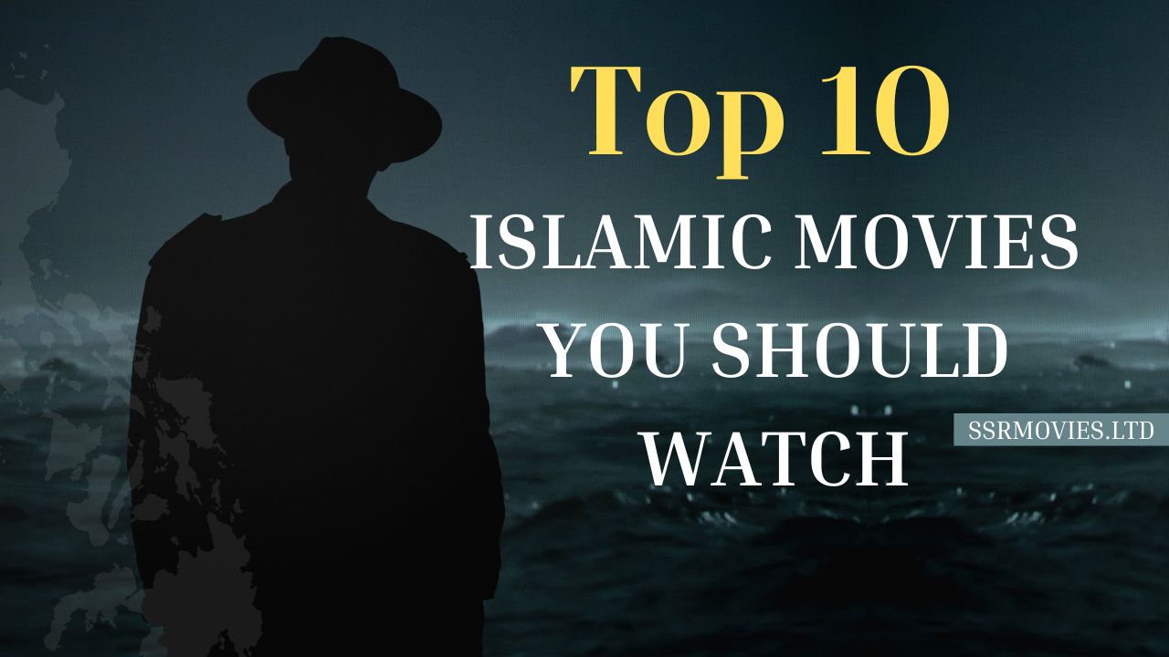 Top 10 Islamic Movies You Should Watch - SSRMovies